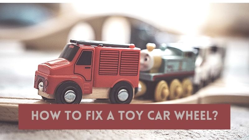 How to Fix a Toy Car Wheel? (Repair Broken Toy Car)